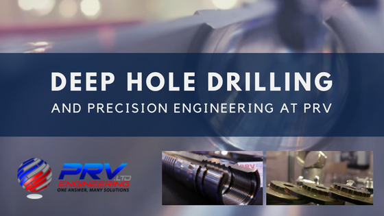 Deep Hole Drilling And Precision Engineering At Prv Prv Engineering