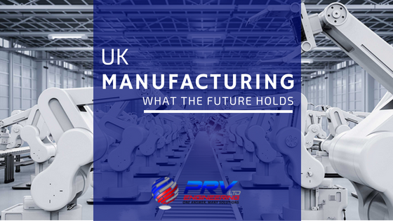 UK Manufacturing: What The Future Holds - PRV Engineering
