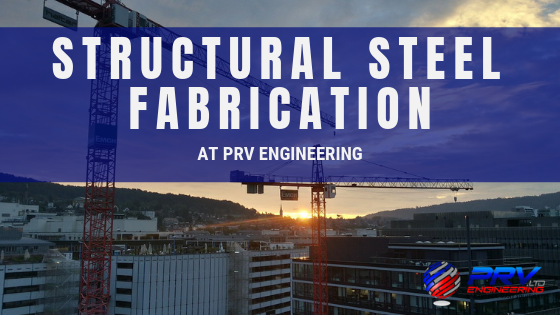 Structural Steel Fabrication At PRV Engineering - PRV Engineering