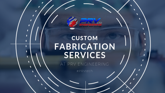 Custom Fabrication Services At PRV Engineering - PRV Engineering