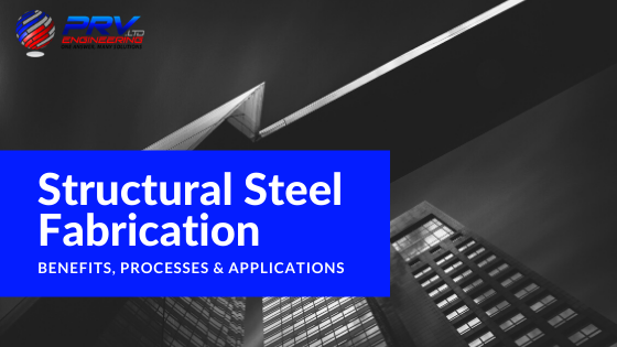 Advantages Of Structural Steel Fabrication - PRV Engineering