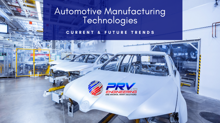 Current And New Automotive Manufacturing Technologies - PRV Engineering