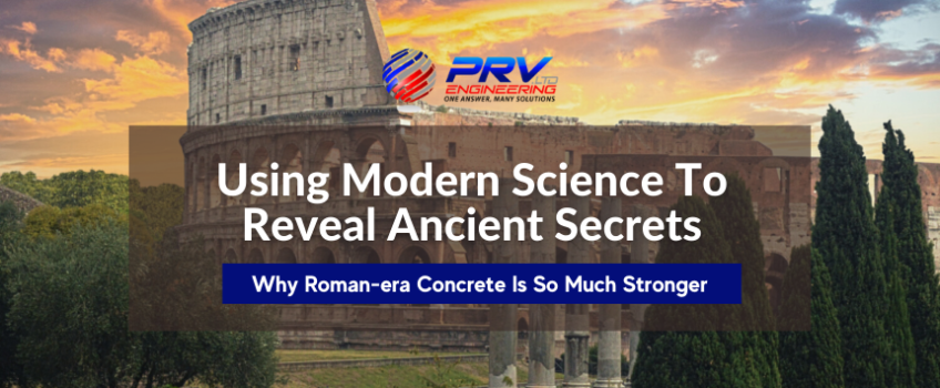 Roman Concrete: The Secret Behind Superior Strength And Durability - PRV Engineering