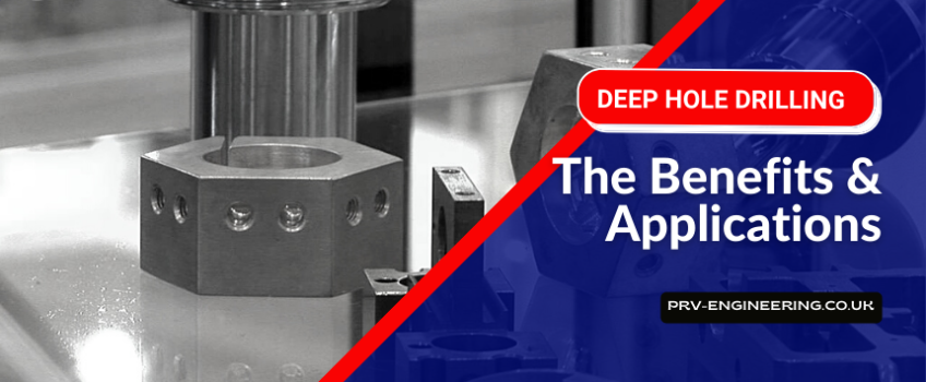 Deep Hole Drilling Services In The UK - PRV Engineering
