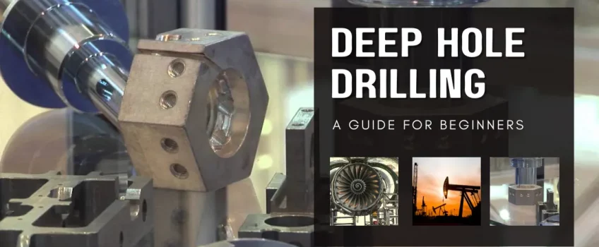 What Is Deep Hole Drilling And How Does It Work? - PRV Engineering